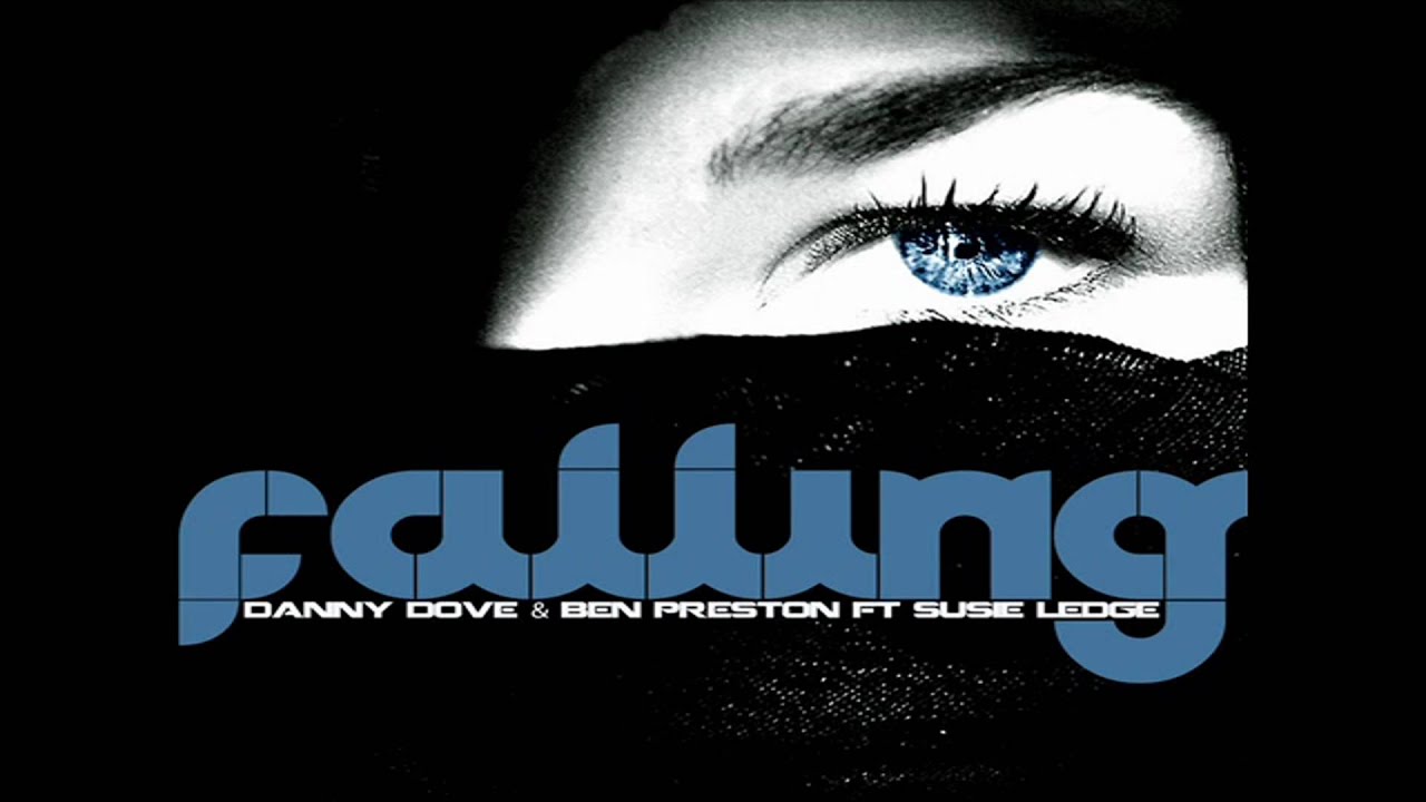 Danny Dove & Ben Preston Ft Susie Ledge-Falling (Original Mix) - YouTube