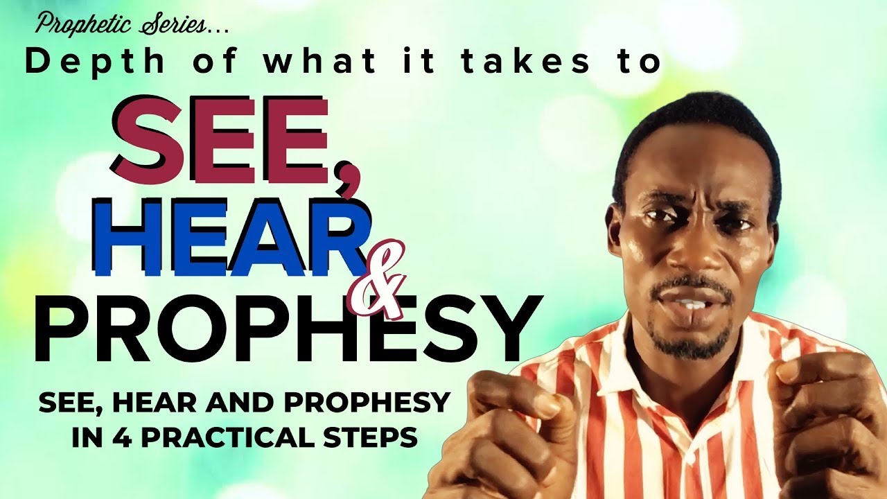 SEE, HEAR AND PROPHESY IN FOUR STEPS | DEPTH OF WHAT IT TAKES TO SEE ...