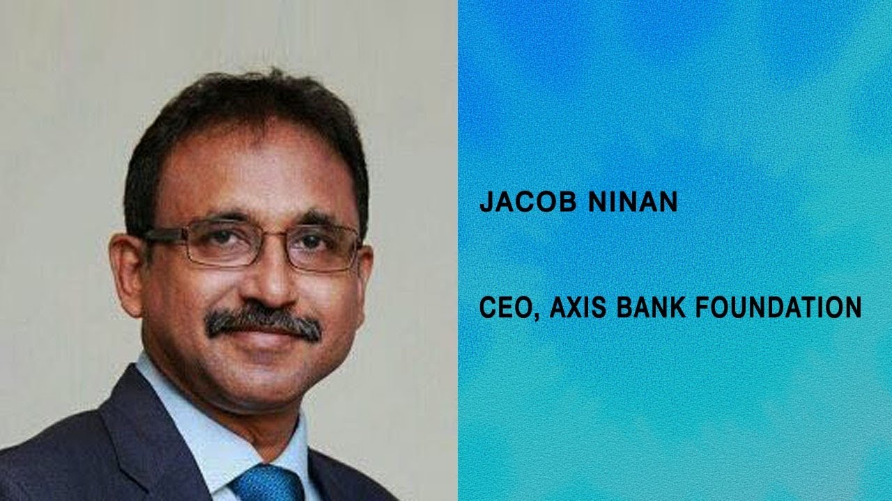 In conversation with Jacob Ninan, CEO, Axis Bank Foundation - YouTube