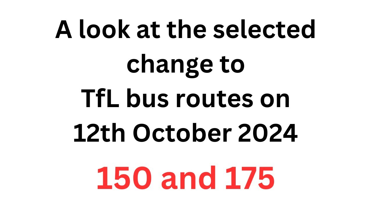 A look at selected changes to TfL bus routes on 25th October 2024 ...
