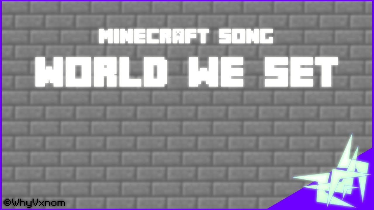 MINECRAFT SONG (WORLD WE SET) FT. ELIA - WhyVxnom - YouTube