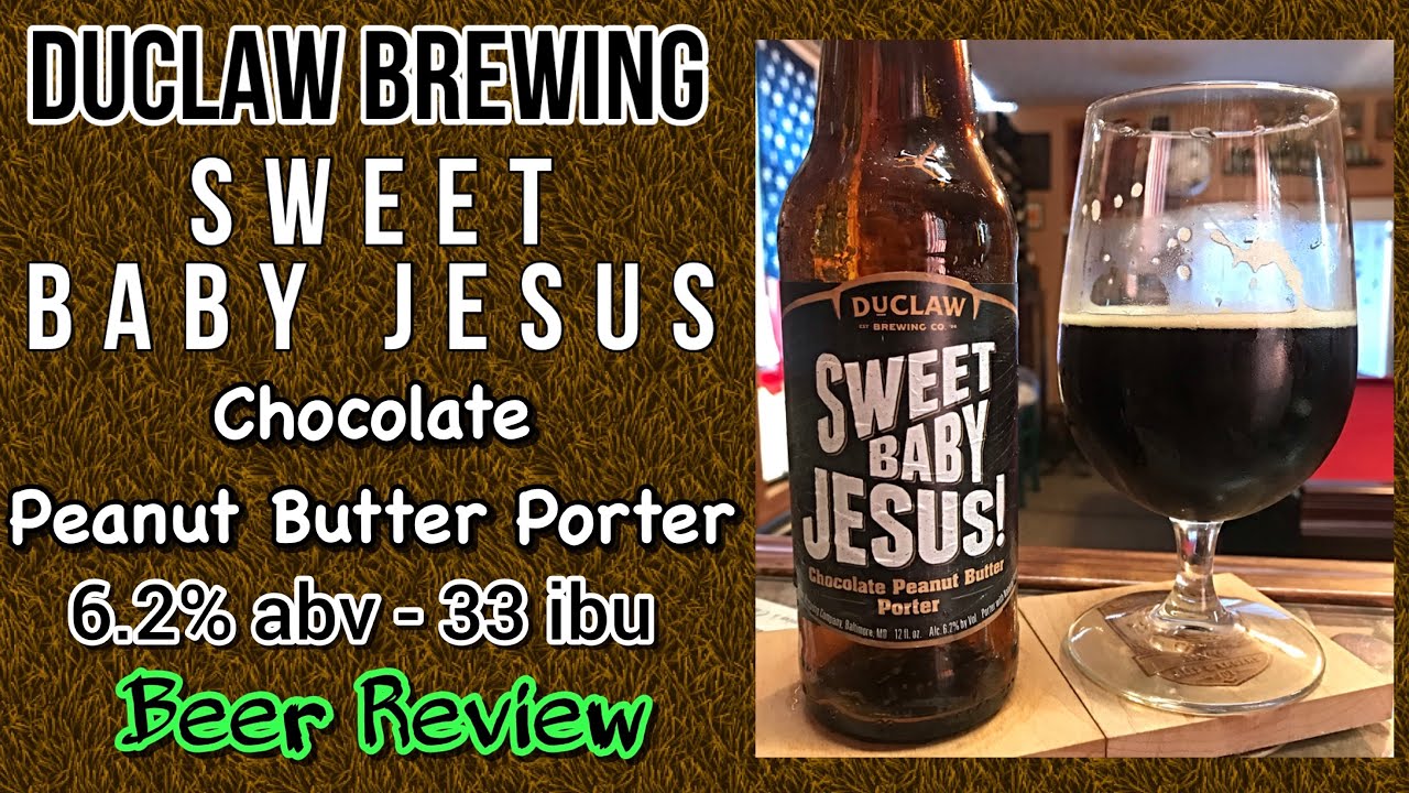 Sweet Baby Jesus - Chocolate Peanut Butter Porter - Duclaw Brewing #377 ...