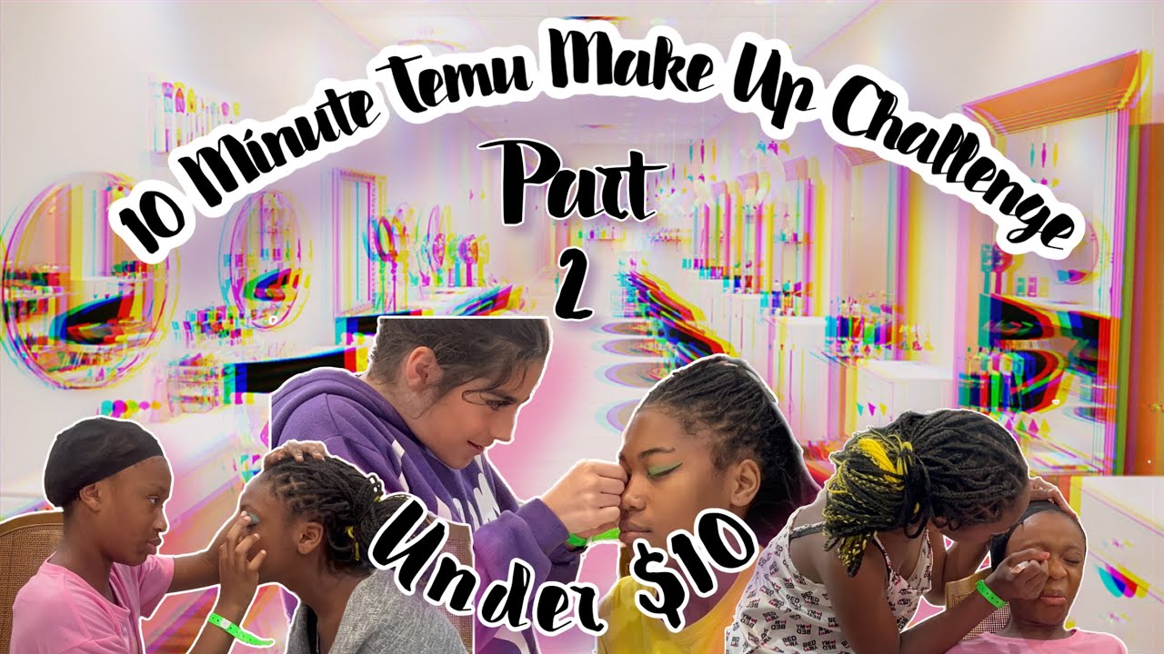 10 Minute Temu Make Up Challenge: Part 2 - YouTube