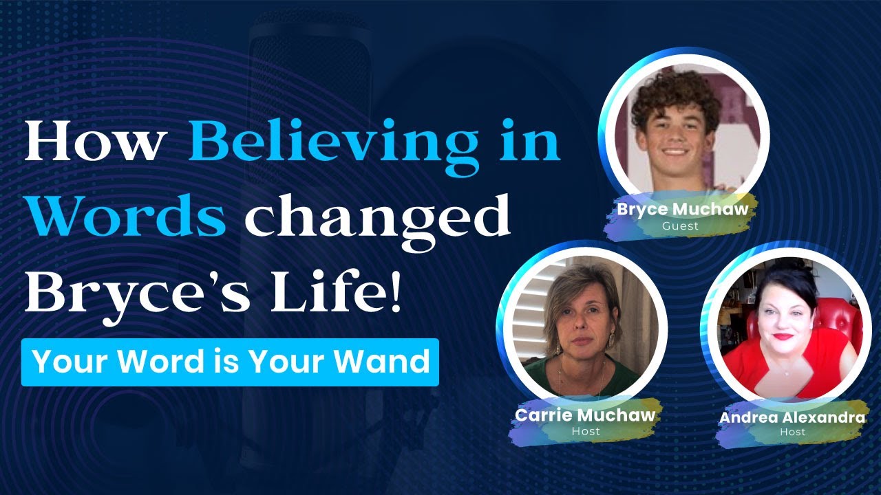 How “Believing in Words” changed Bryce’s Life! | Your Word is Your Wand ...