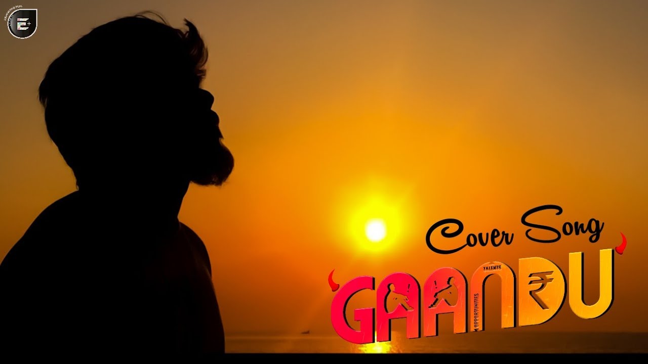 Gaandu - Official Cover Version | Surya Kamal | Enowaytion Plus - YouTube