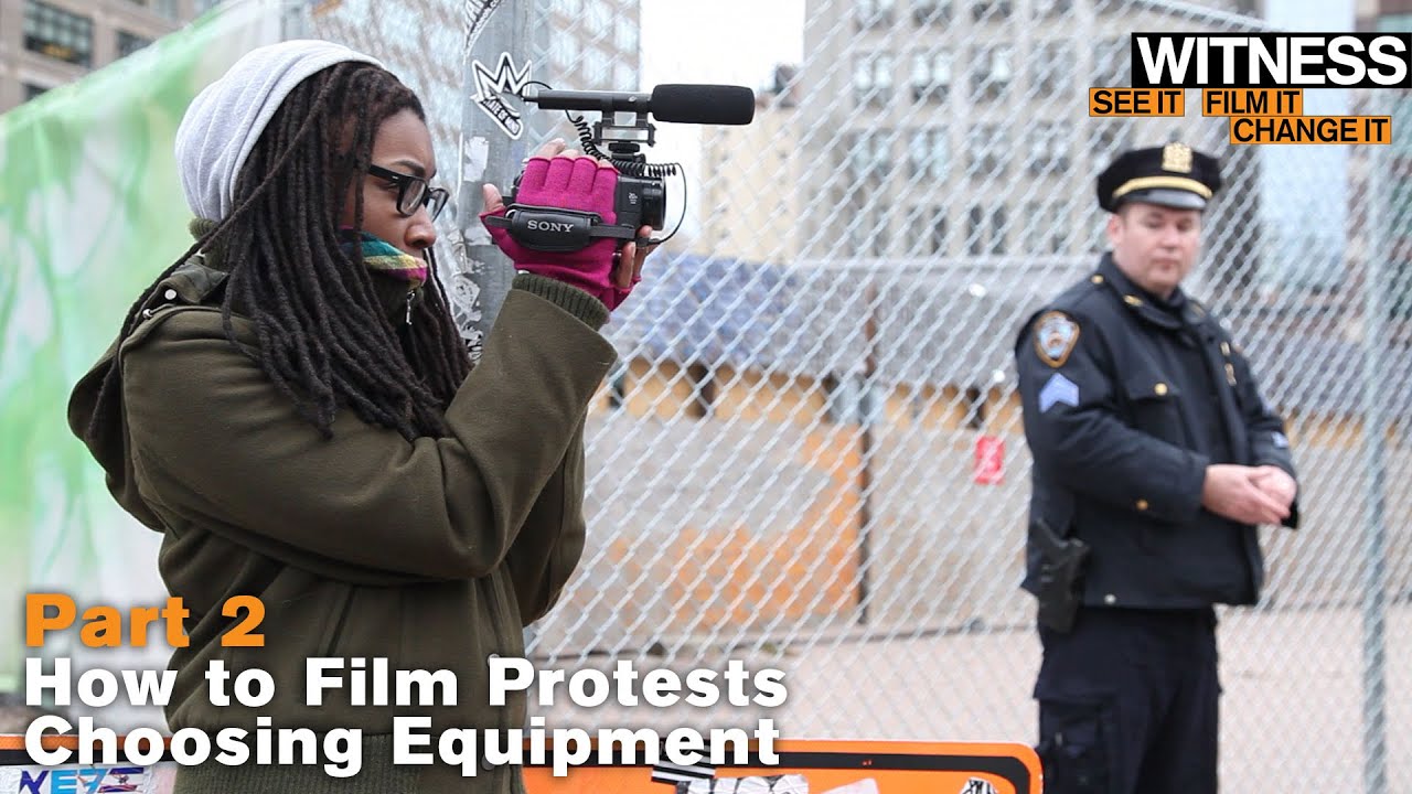 Part 2: How to Film Protests – Choosing Equipment - YouTube