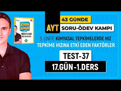 📍TEPKİME HIZINA ETKİ EDEN FAKTÖRLER l TEST 37 I  17.GÜN 1. DERS l AYT SORU - ÖDEV KAMPI KAMPI