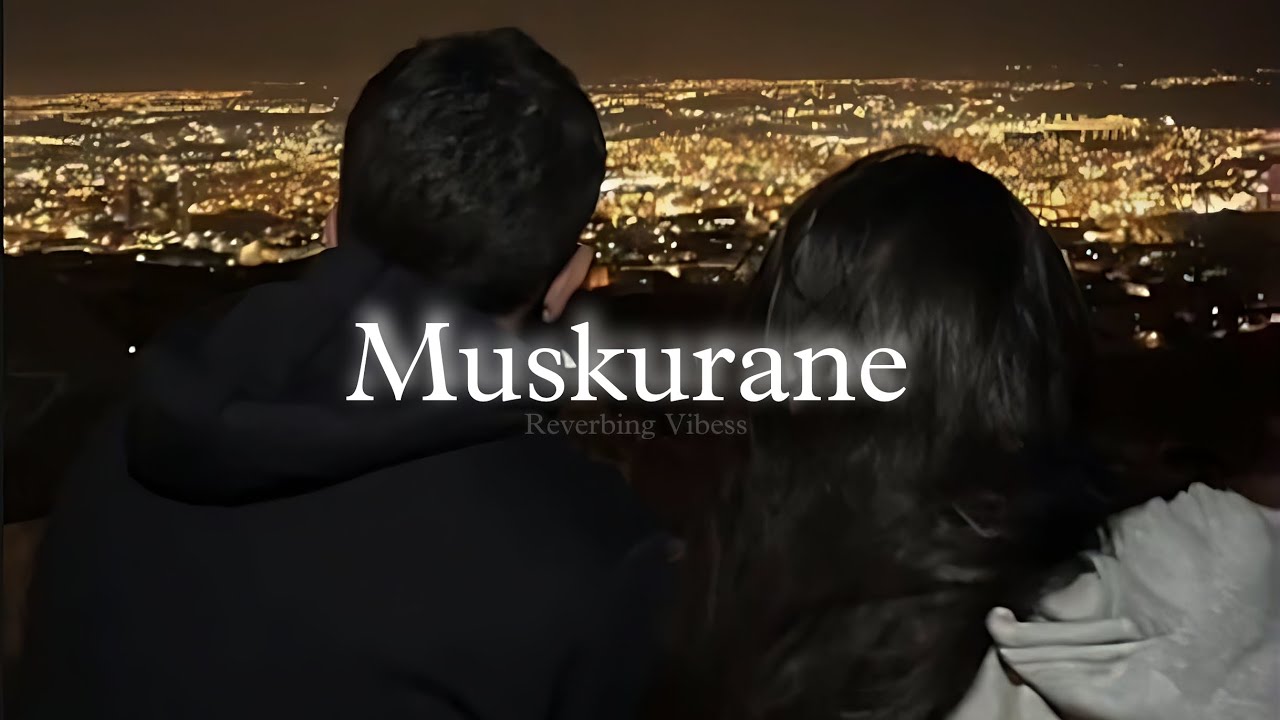 Muskurane (Slowed + Reverbed) | Arijit Singh - YouTube