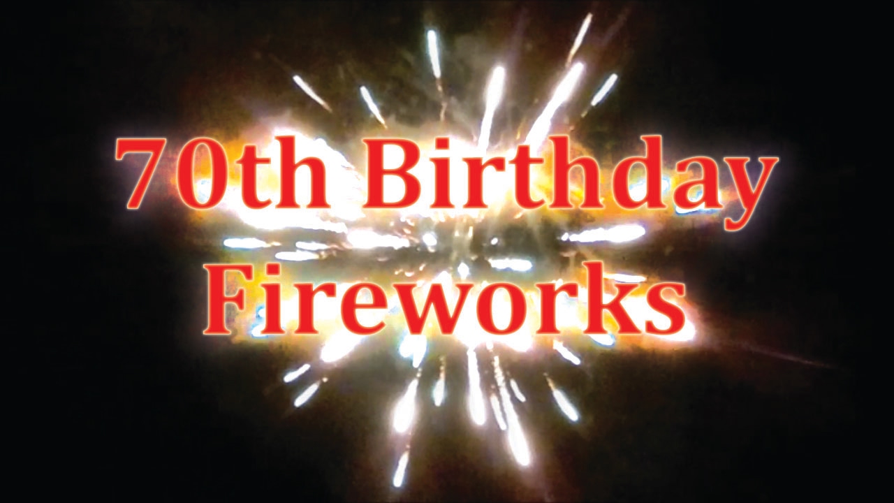 70th Birthday Fireworks - YouTube
