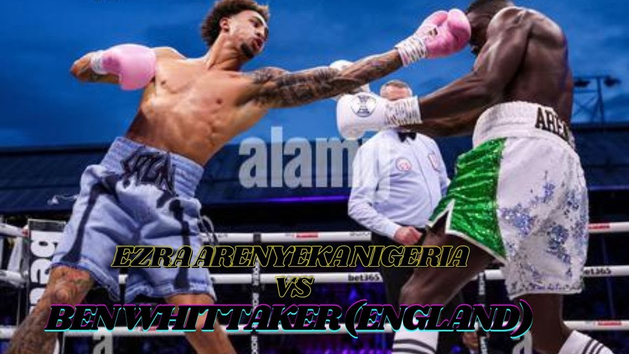 Ezra Arenyeka (Nigeria) vs Ben Whittaker (England)-Highlights Boxing ...
