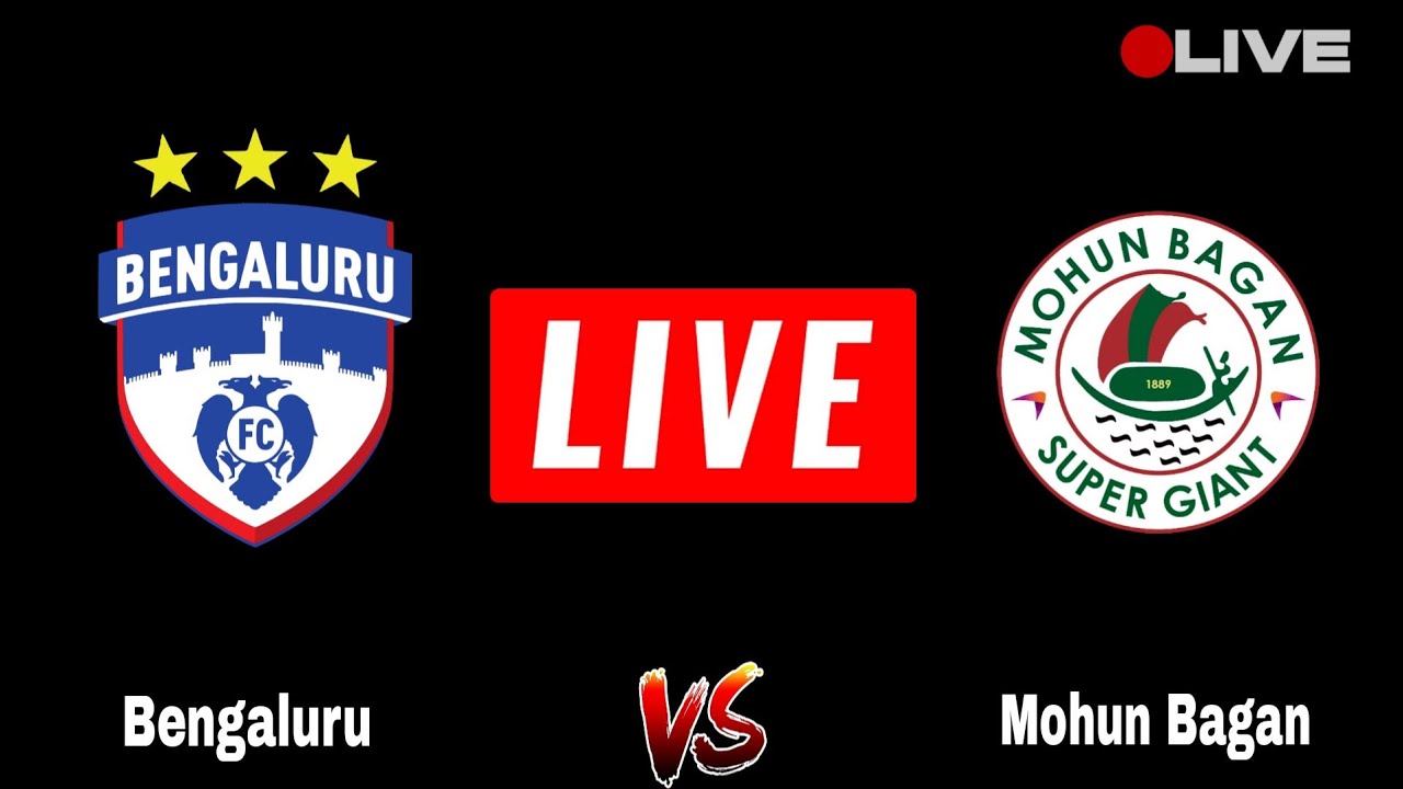 🔴LIVE : Bengaluru FC vs Mohun Bagan Super Giant Today Live Match ...
