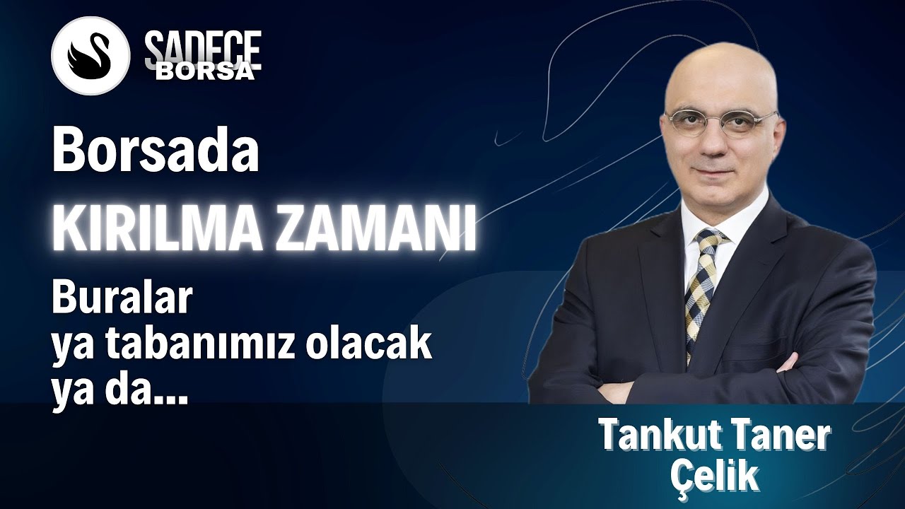 Borsada Kırılma Zamanı - Buralar Ya Tabanımız Olacak Ya Da... | Tankut ...