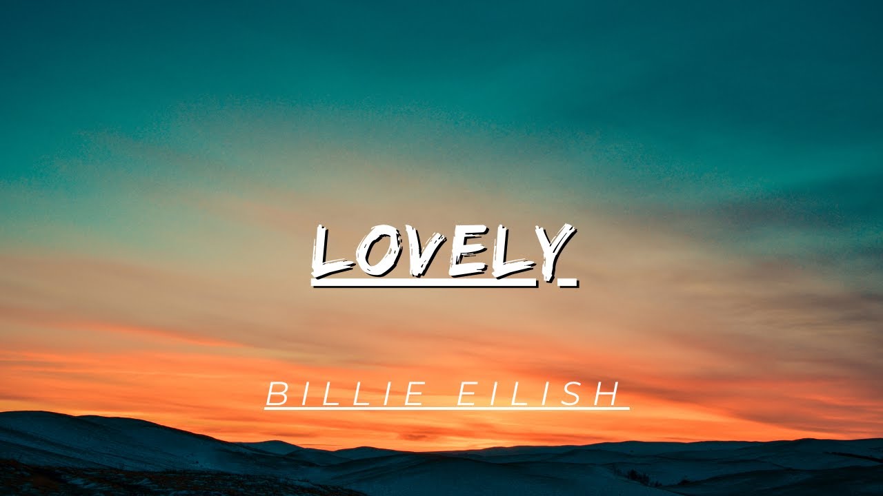 Billie Eilish - Lovely (Lyrics) - YouTube