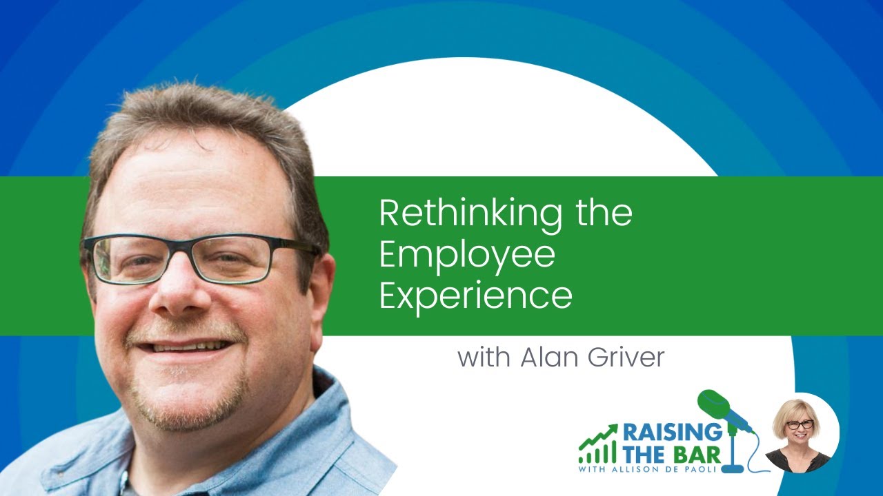 Alan Griver: Rethinking the Employee Experience - YouTube
