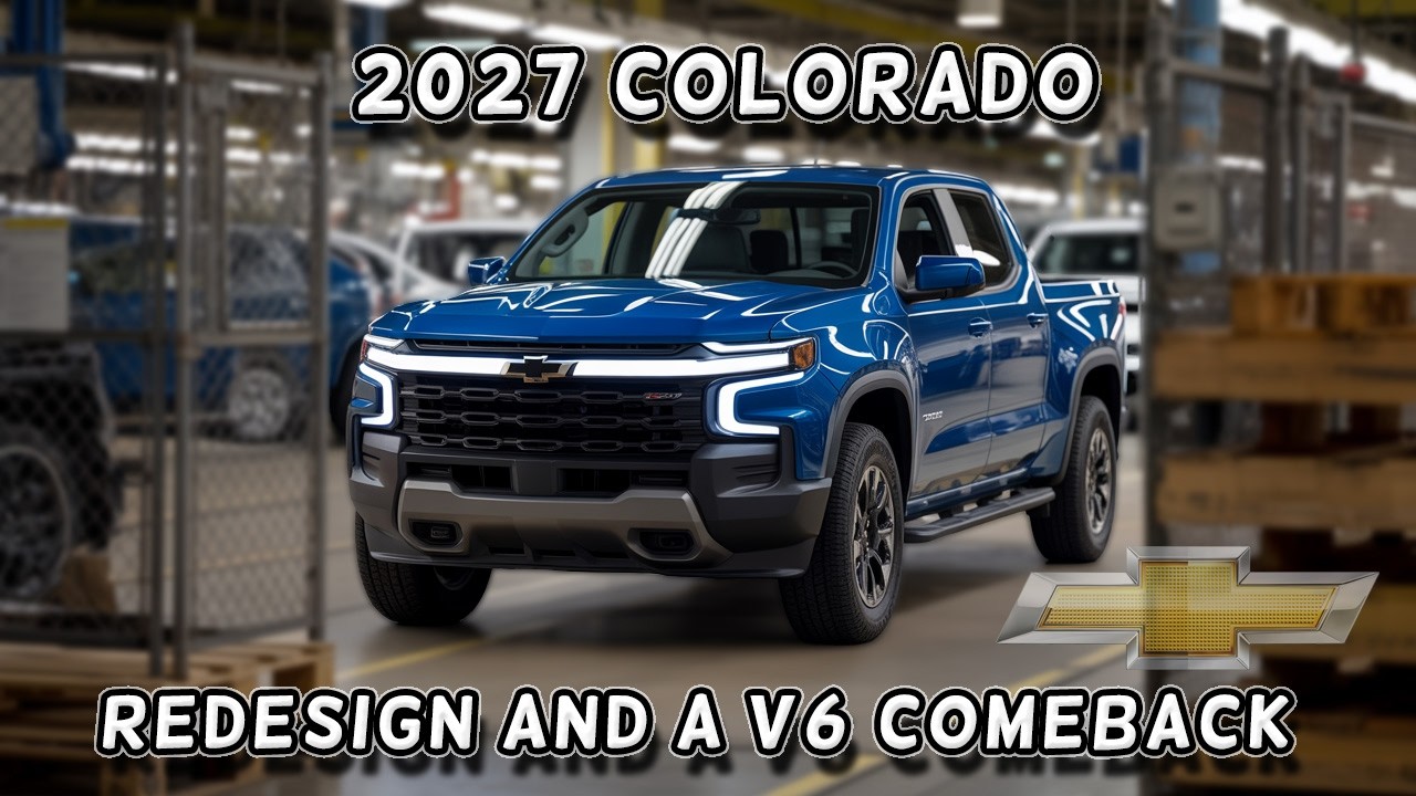 2027 Colorado V6 Is BACK — Chevy’s Bold Pickup Move - YouTube