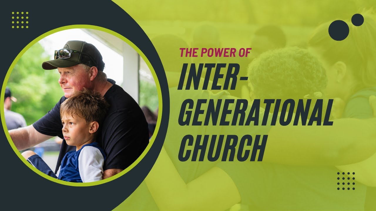 The Power of Intergenerational Church - YouTube