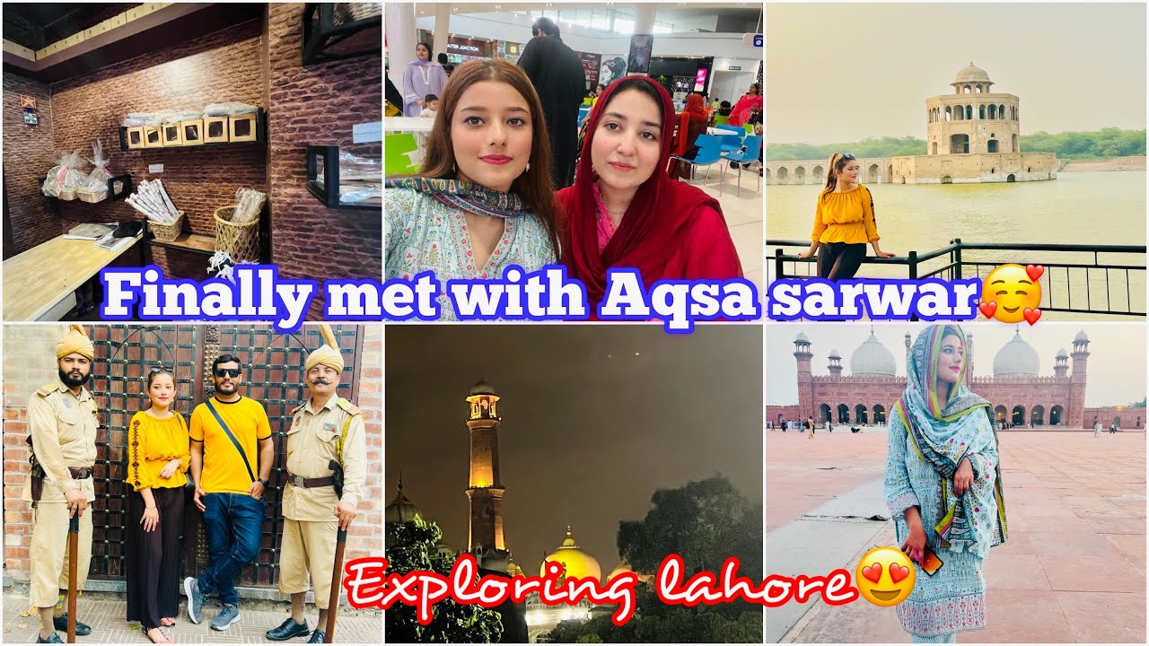 Finally Met With Aqsa Sarwar😍| Bohat piyari hain🥰| Exploring lahore ...