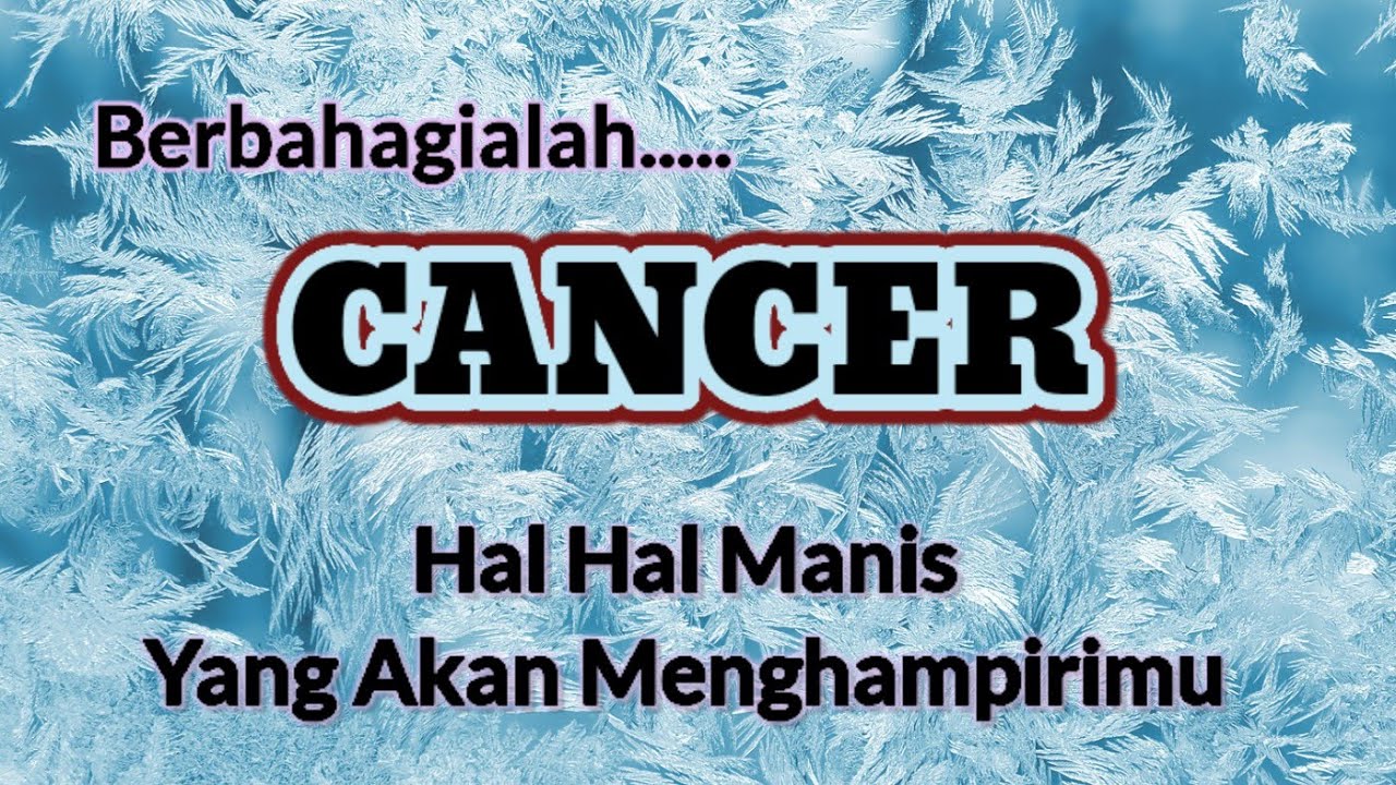 Cancer Hal Hal Manis Yang Akan Menghampirimu - YouTube