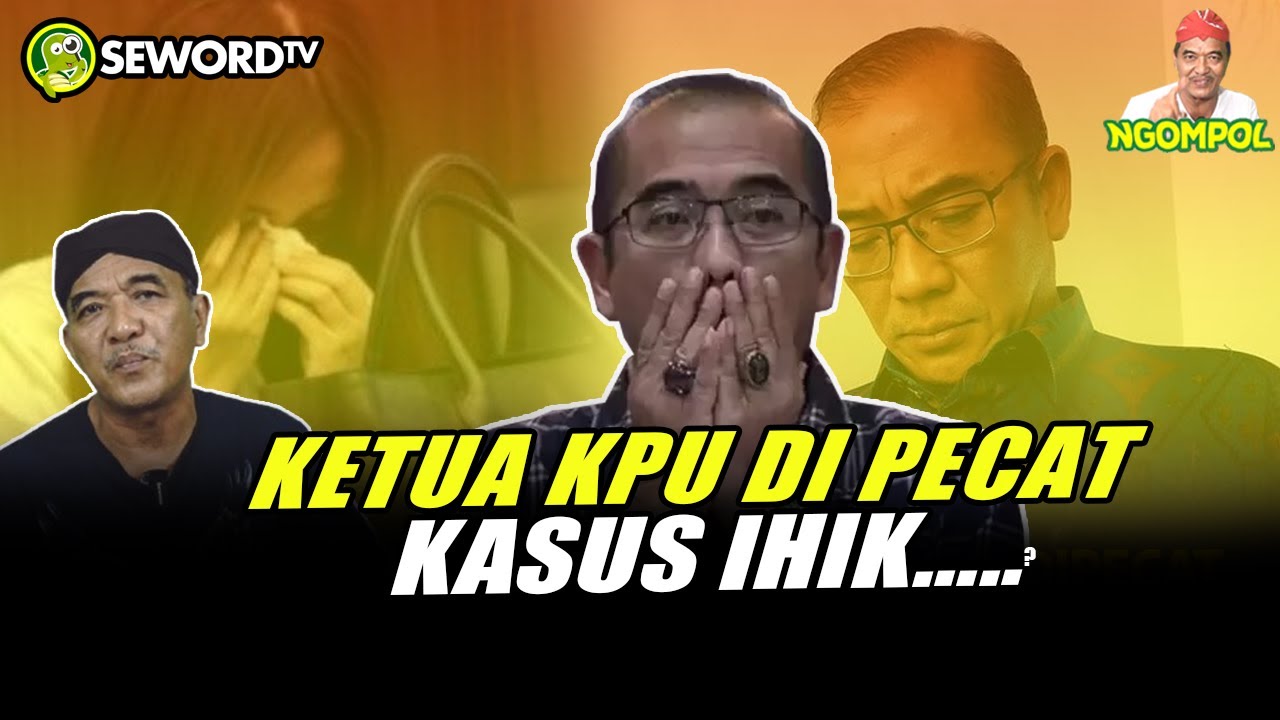 Begawan: BIKIN MALU!! KETUA KPU DIBERHENTIKAN GARA-GARA KASUS IHIK-IHIK ...