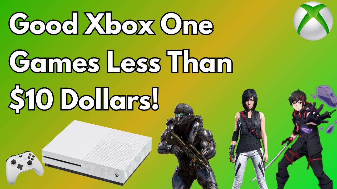 Good Xbox One Games Less Than $10 Dollars! - YouTube