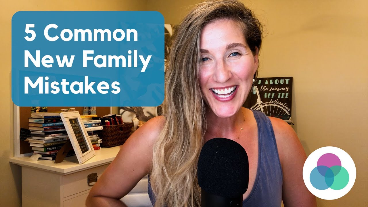 5 Common New Family Mistakes - YouTube
