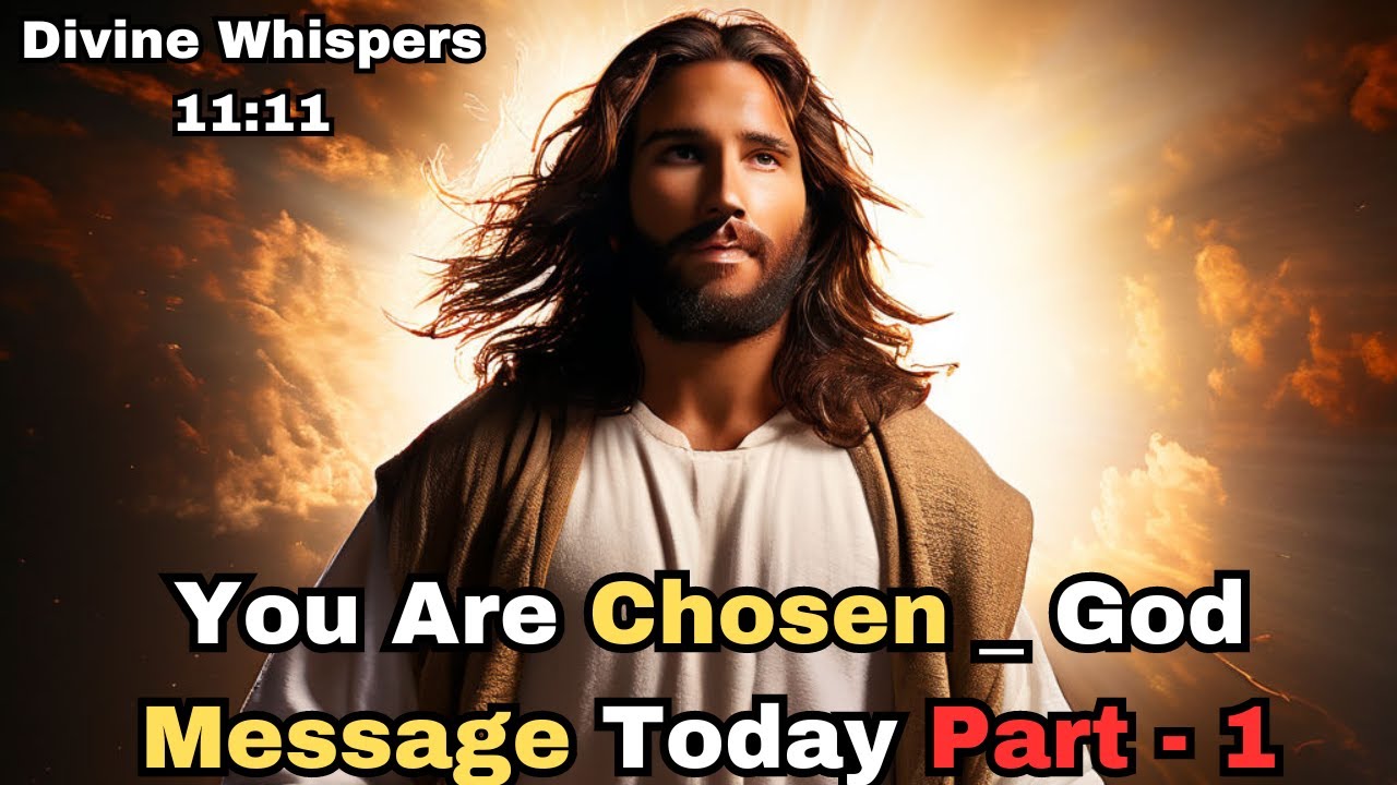 God Says You Are Chosen _ God Message Today | God message for you today ...