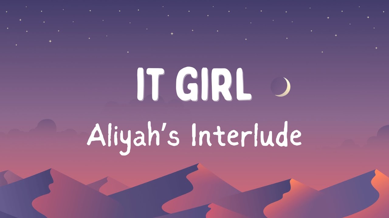 Aliyah’s Interlude - IT GIRL (Lyrics) - YouTube