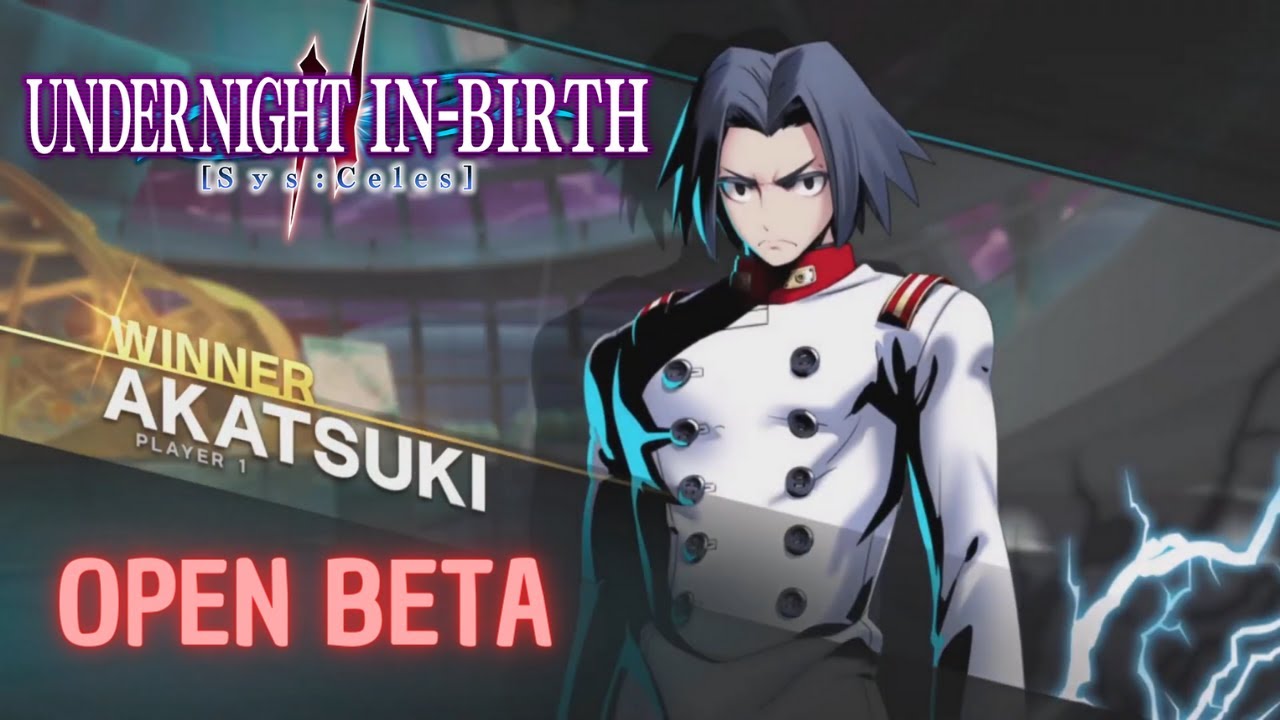 Learning more Akatsuki! UNDER NIGHT IN-BIRTH II Sys:Celes Open Beta ...