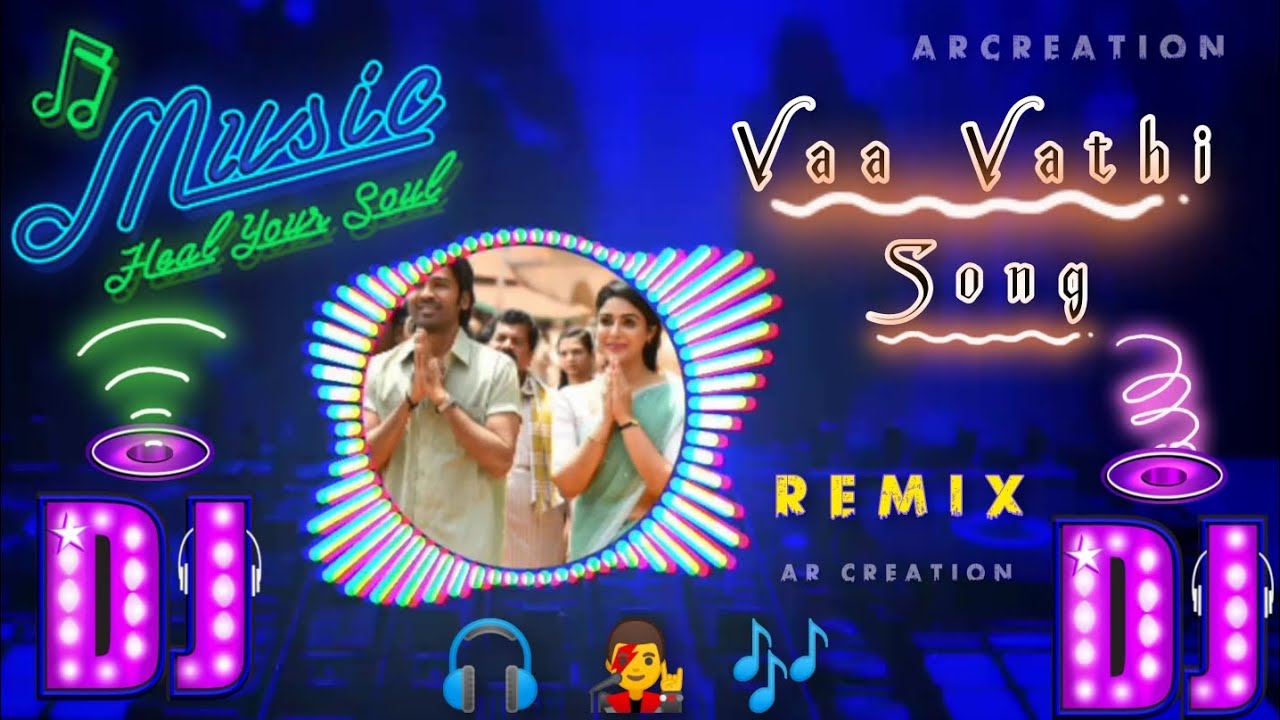 Vaa Vathi Song DJ 🎧👨‍🎤🎶Remix💥 in Tamil | Use🎧Headphones | dhanush ...