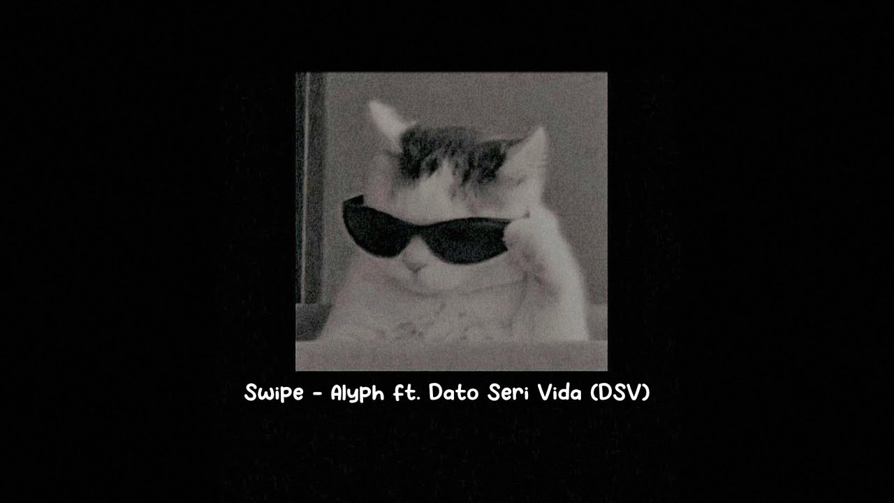 Swipe - Alyph ft. Dato Seri Vida (DSV) (lirik) - YouTube