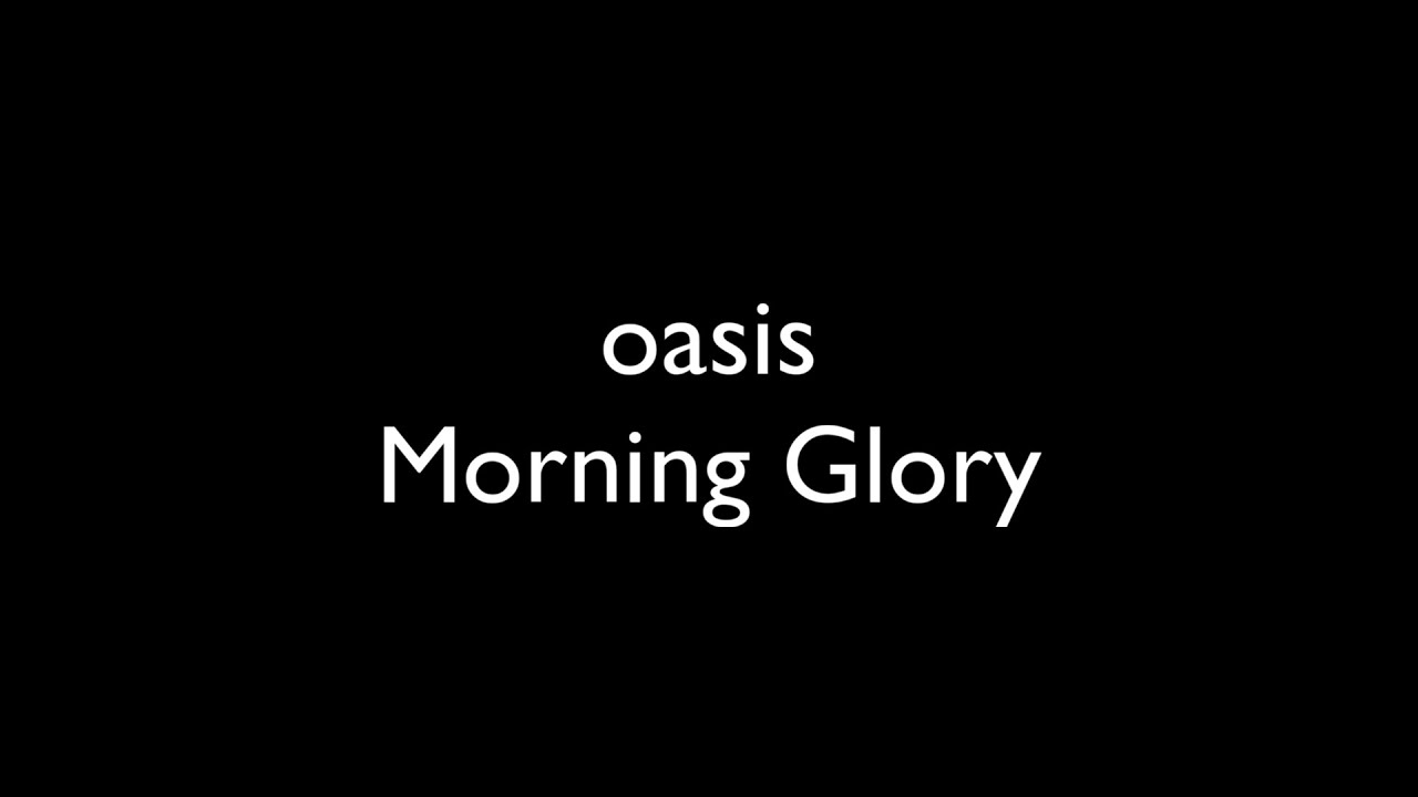 Oasis - Morning Glory 〈和訳〉 - YouTube