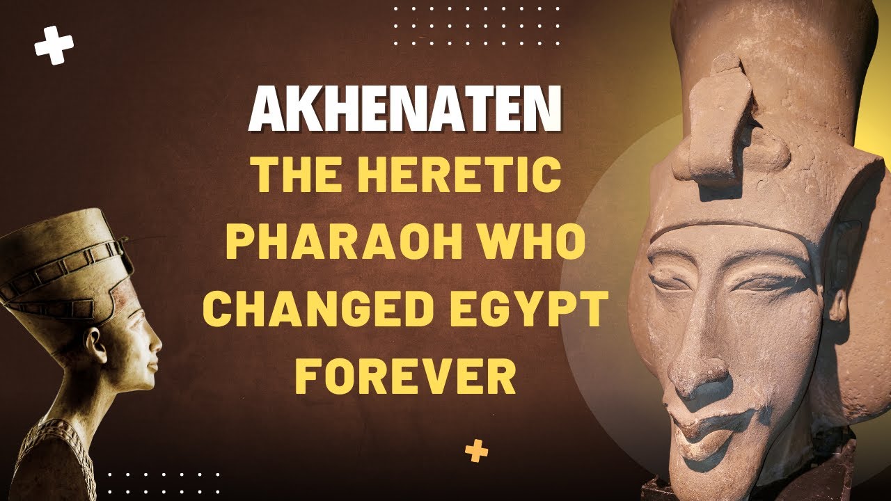 Akhenaten: The Heretic Pharaoh Who Changed Egypt Forever - YouTube