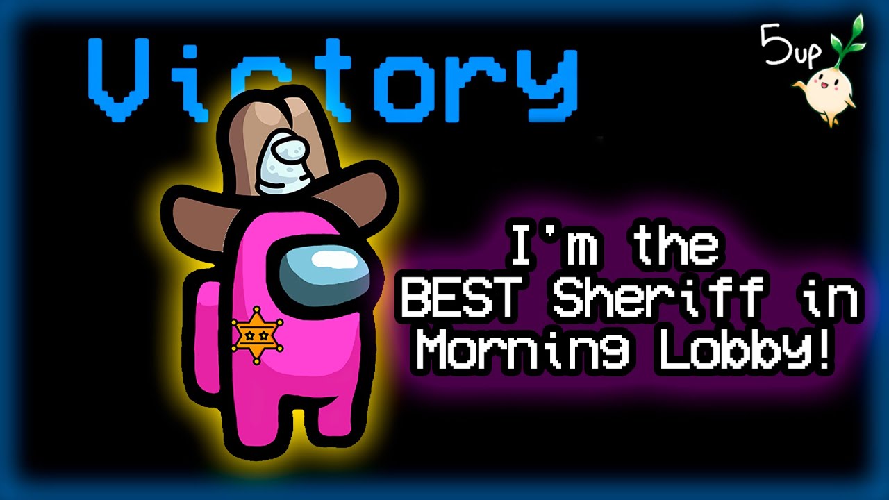 I'm the BEST Sheriff in Morning Lobby! - Among Us [FULL VOD] - YouTube