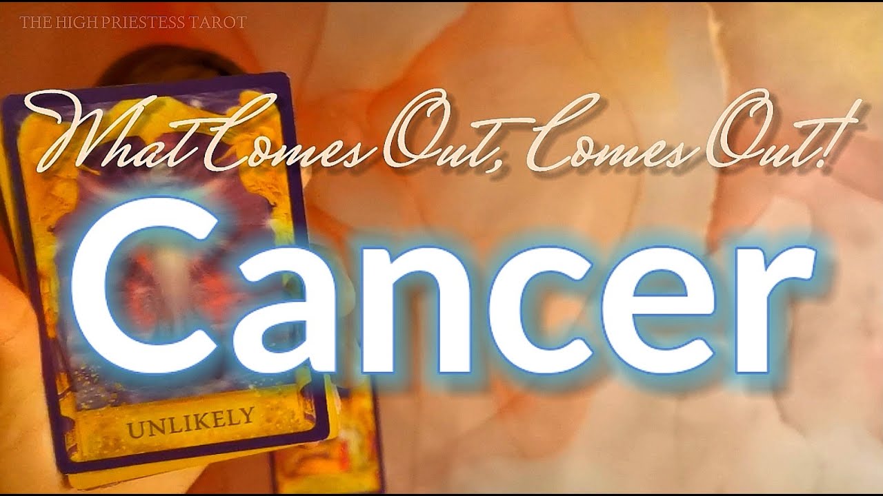 CANCER 🔮 | WHAT COMES OUT, COMES OUT! - YouTube