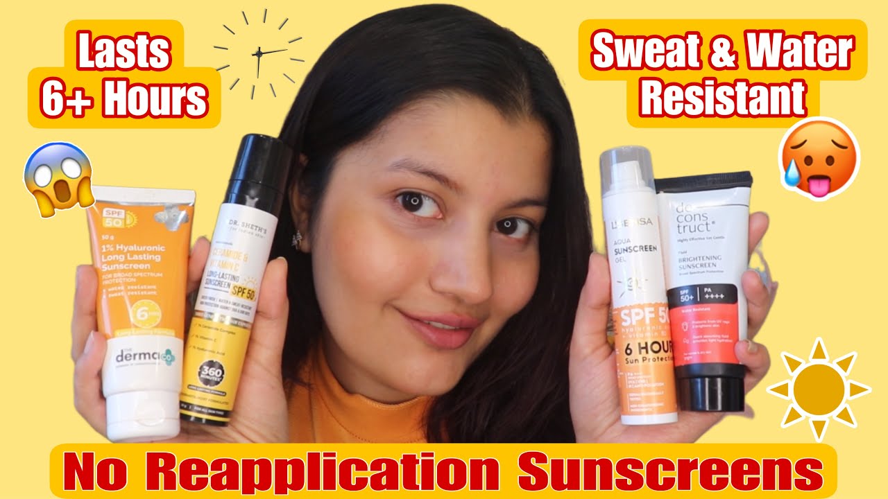 Long Lasting Sunscreens In India | 6 Hours + Sun Protection | No Need ...