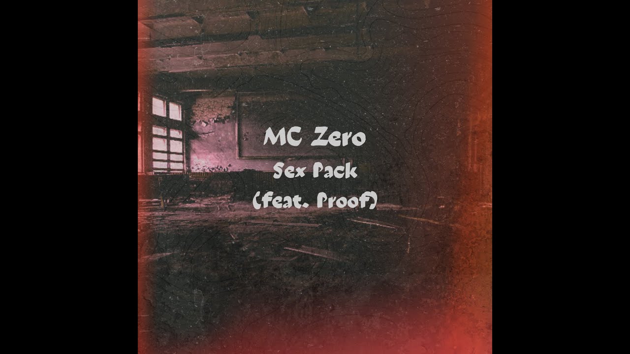 MC Zero - Sex Pack (feat. proof) - YouTube