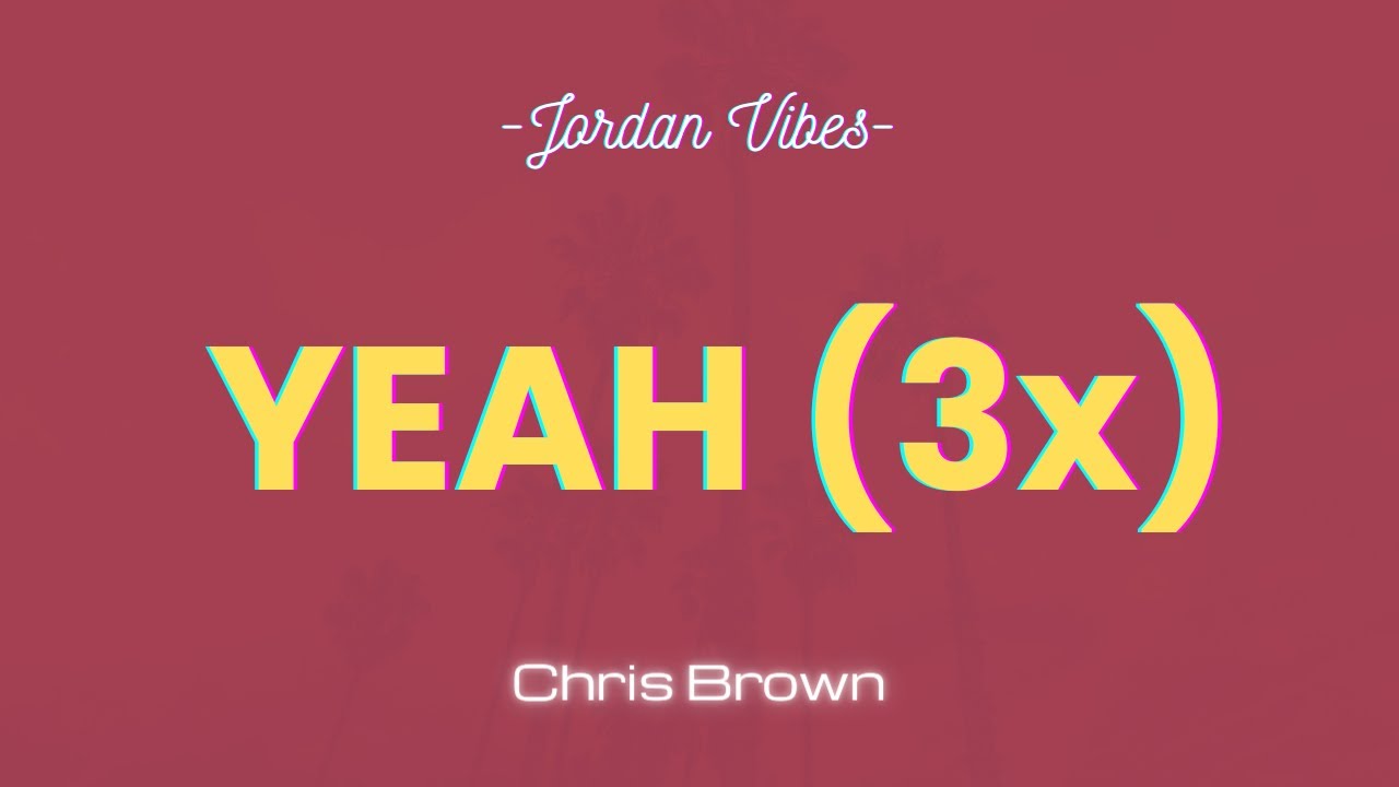 🎵Chris Brown - Yeah (3x) 🎤(Lyrics) - YouTube