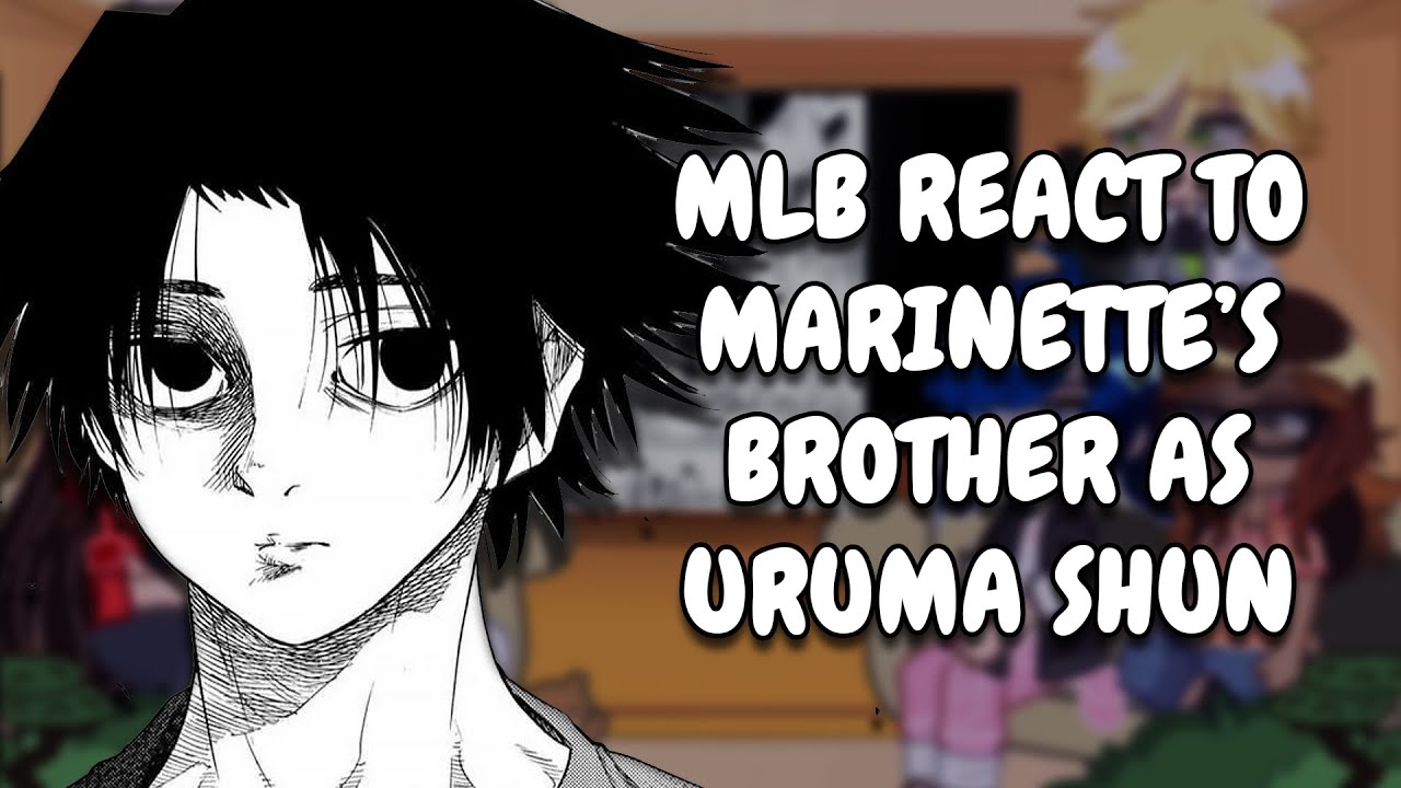 MLB React To Marinette's Brother As Uruma Shun || Gacha React - YouTube
