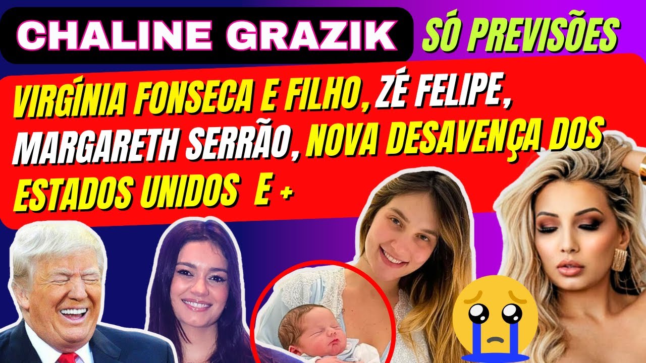 CHALINE GRAZIK SÓ PREVISÕES, VIRGÍNIA FONSECA E FILHO, ZÉ FELIPE ...