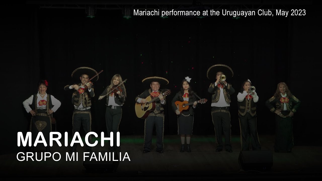 Grupo Mi Familia: Mariachis at the Uruguayan Club, May 2023 - YouTube