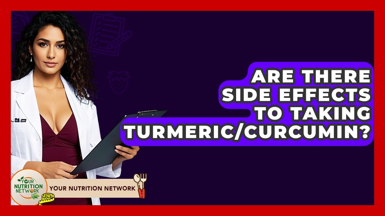 Are There Side Effects To Taking Turmeric/curcumin? - Your Nutrition ...
