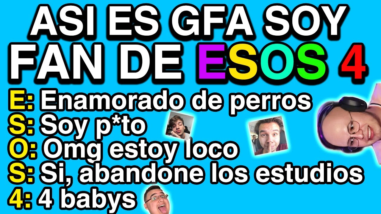 Así es gfa, soy fan de Esos 4 - YouTube
