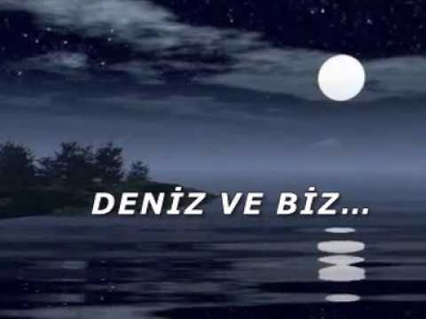 DENİZ VE BİZ...