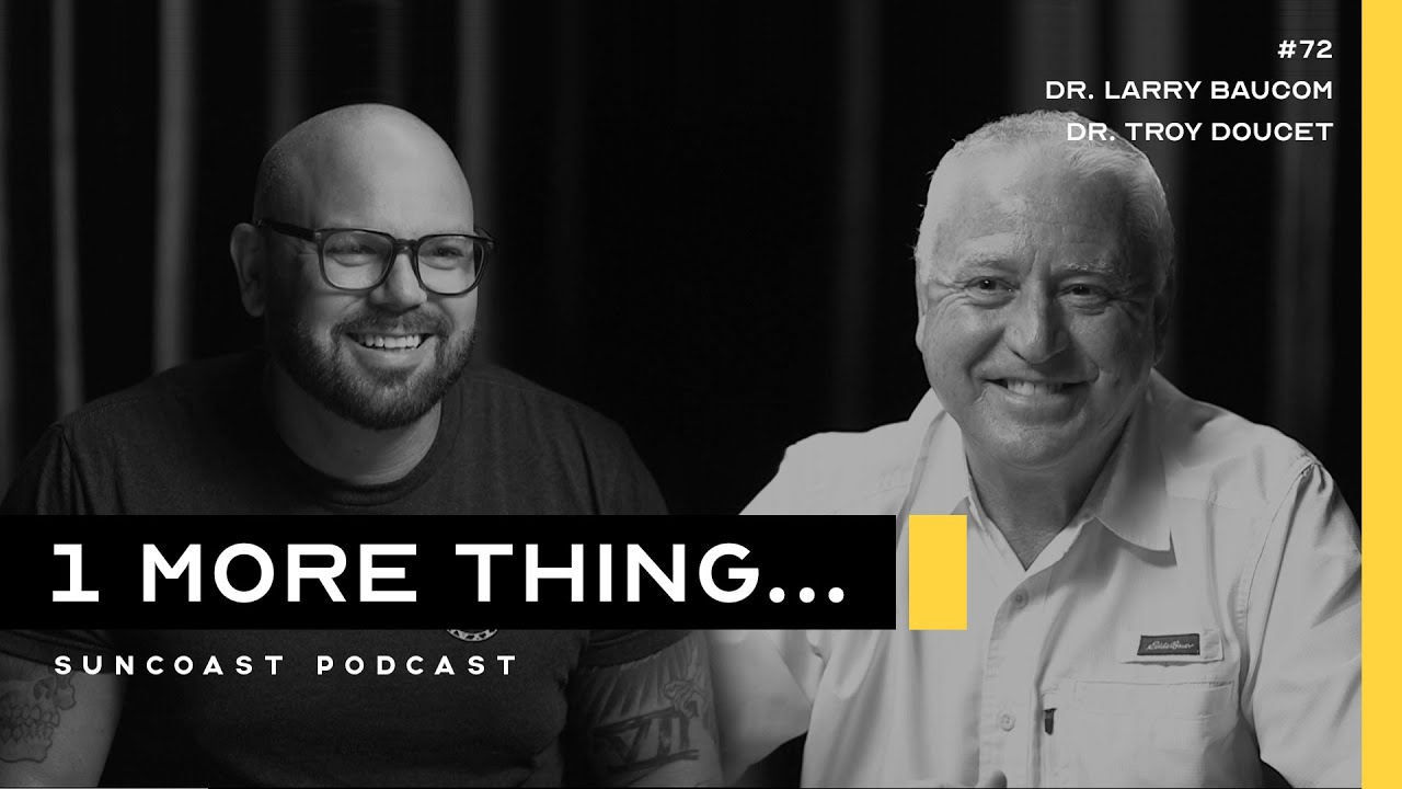 1 More Thing... #72 | Dr. Larry Baucom, & Dr. Troy Doucet on Seven ...