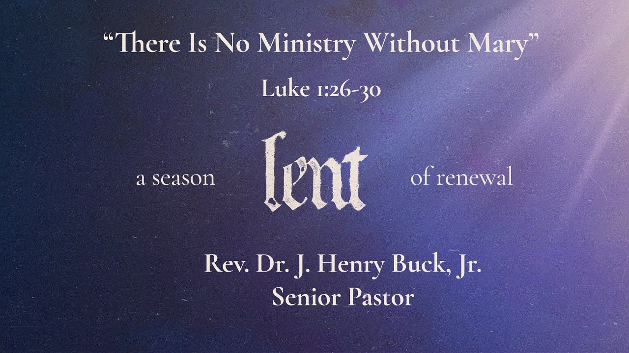 03//03/24 "There Is No Ministry Without Mary" Luke 1:26-30Rev. Dr. J ...