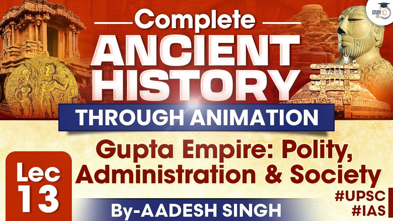 Complete Ancient History | Lec 13: Gupta Empire: Polity, Administration ...