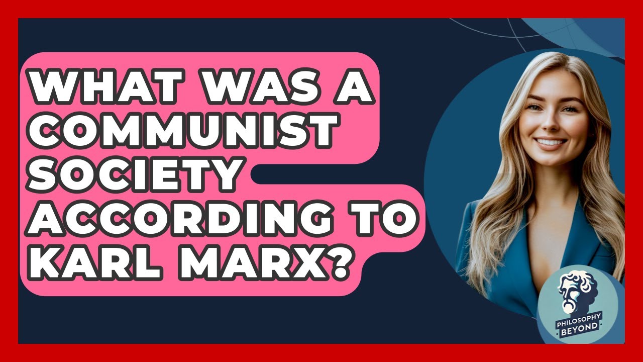 What Was A Communist Society According To Karl Marx? - Philosophy ...