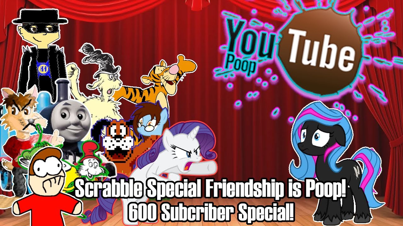 YouTube Poop: Scrabble's Special Friendship is Poop 600 Subscriber ...