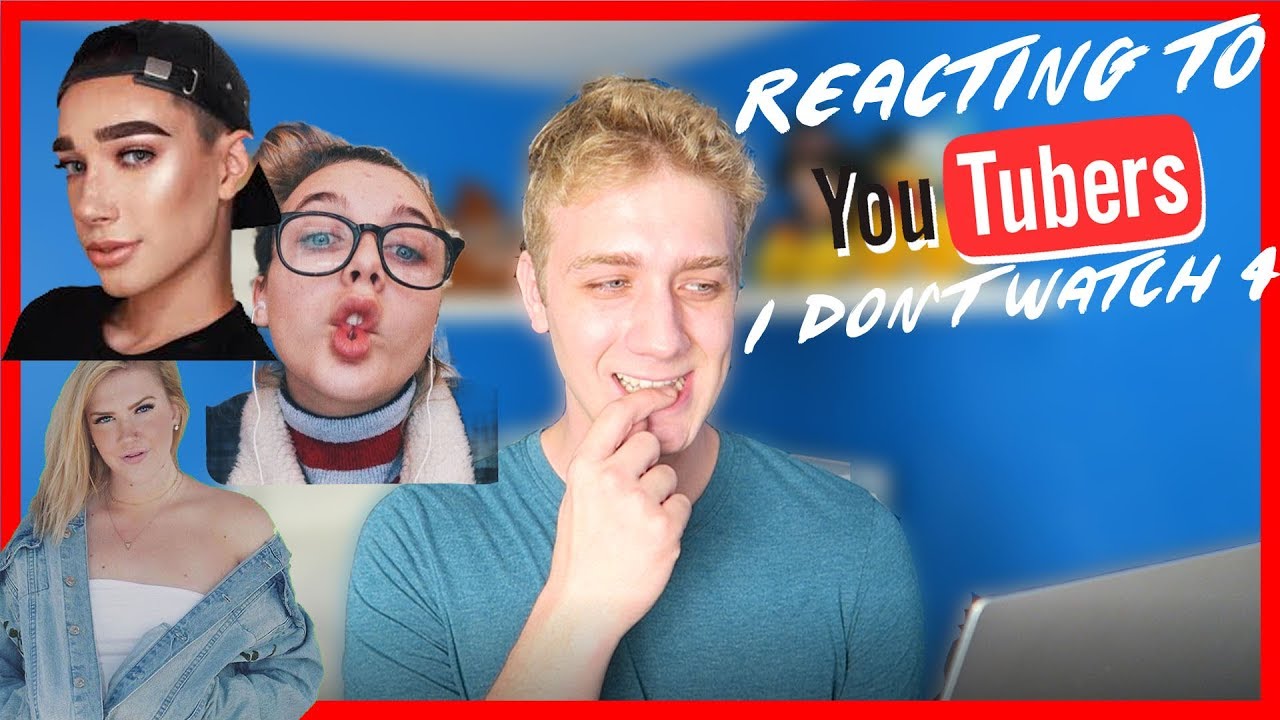 Reacting To Youtubers I Dont Watch 4 Youtube