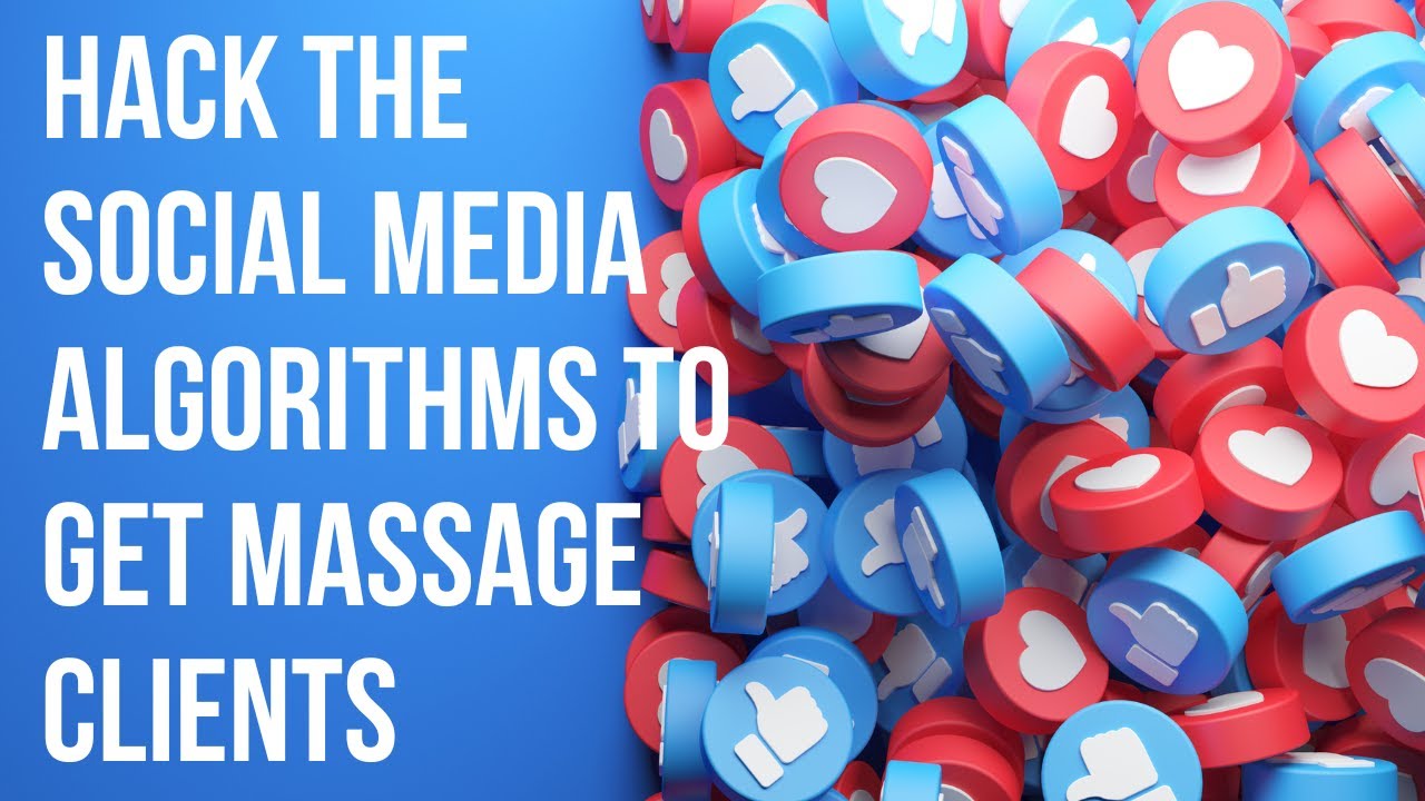 Hack The Social Media Algorithms To Get More Massage Clients - YouTube